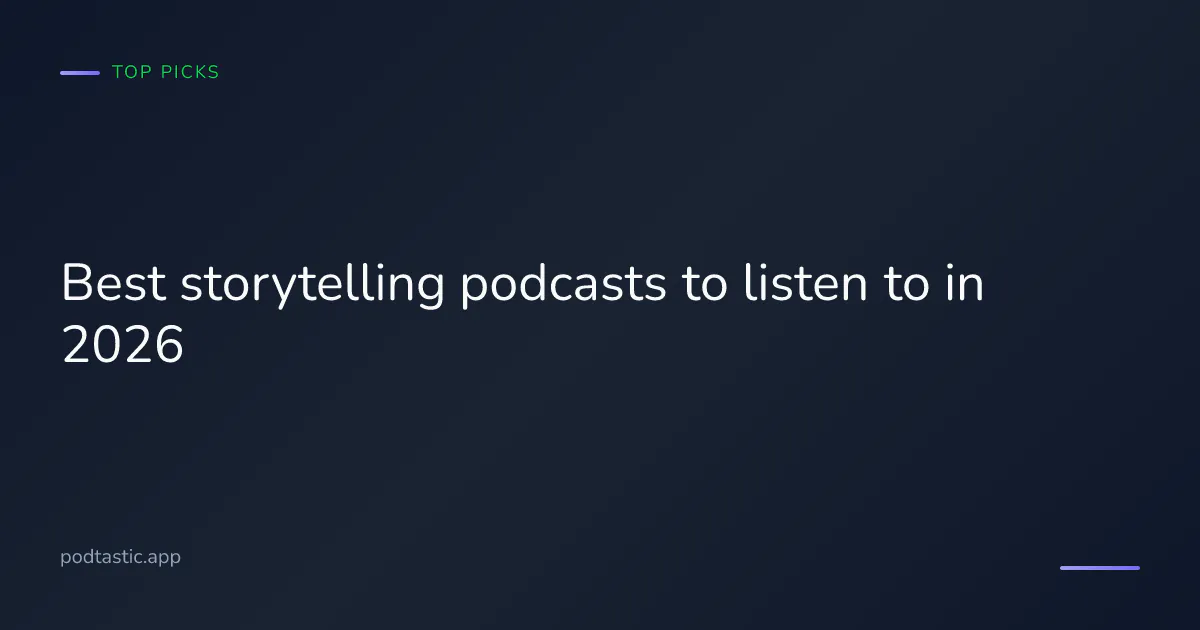 Best storytelling podcasts to listen to in 2026 • Podtastic